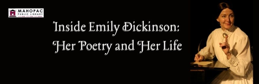Inside Emily Dickinson: Her Poetry and Her Life - Mahopac Public Library